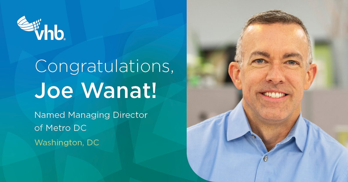 News | VHB’s Joe Wanat Named Managing Director of Metro DC | VHB