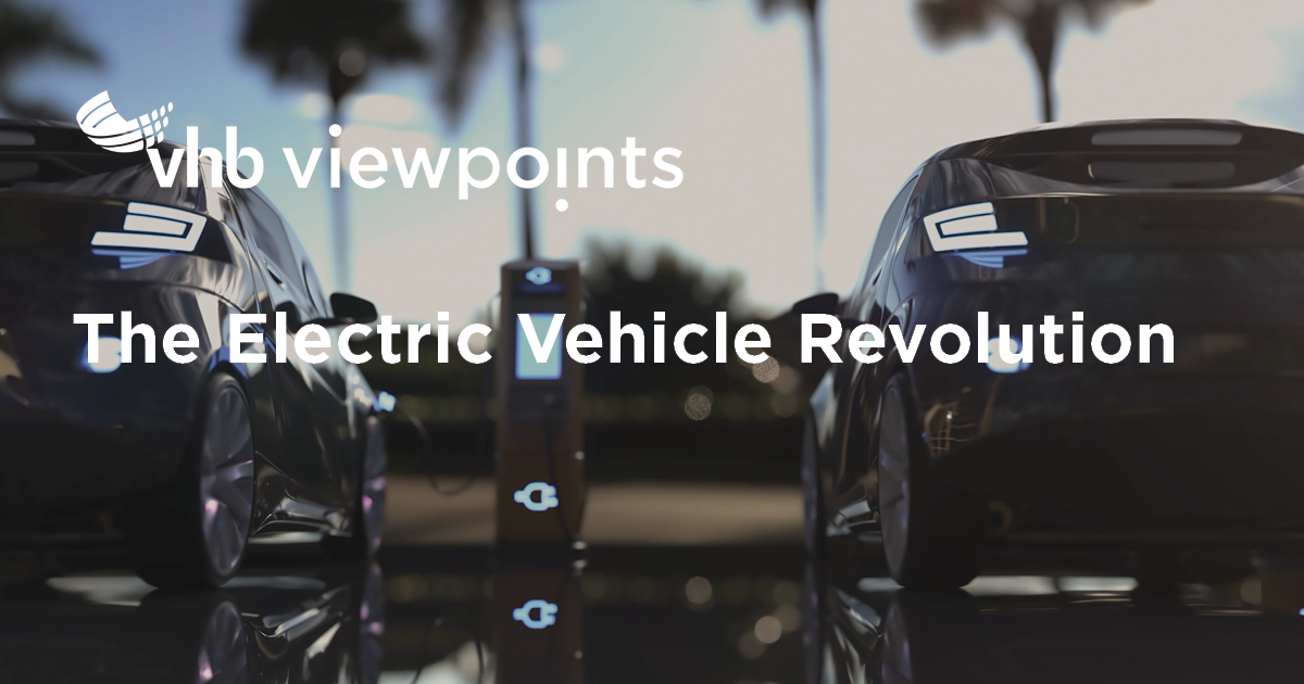 Electric Vehicle Revolution | VHB Viewpoints | Thought Leadership | VHB